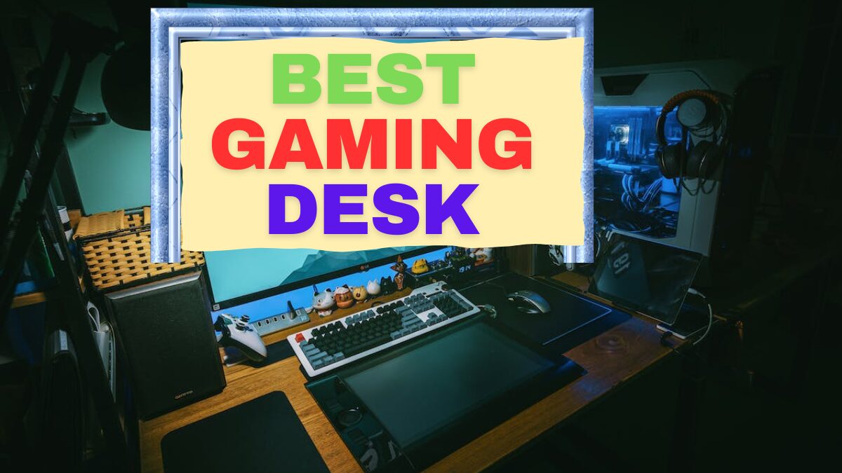 Top 10 Best Gaming Desk For Gamers and Streamers 2024